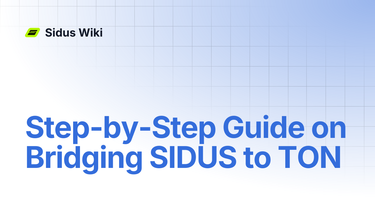Step-by-Step Guide on Bridging SIDUS to TON | Sidus Wiki