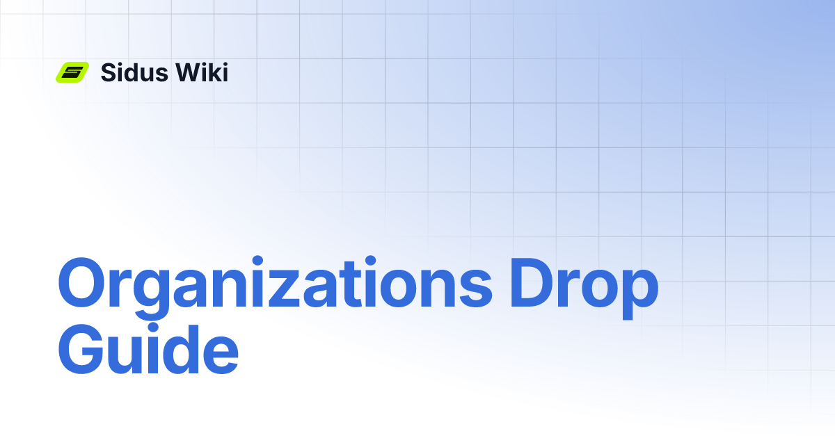 Organizations Drop Guide | Sidus Wiki
